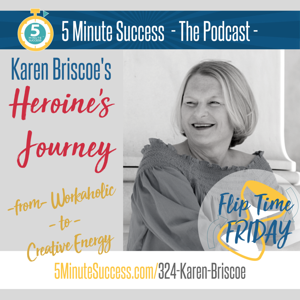 Episode 324 - Karen Briscoe - 5 Minute Success - Podcast